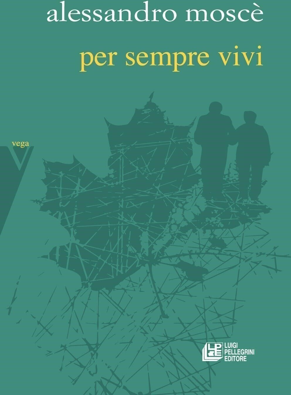 Alessandro Moscè, Per sempre vivi | LIMINA MUNDI
